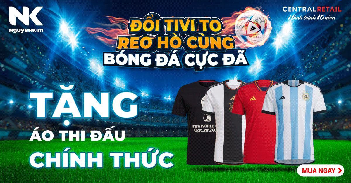 Đổi tivi to - Reo hò cùng bóng đá cực đã - Nhận quà cực chất | Nguyễn ...