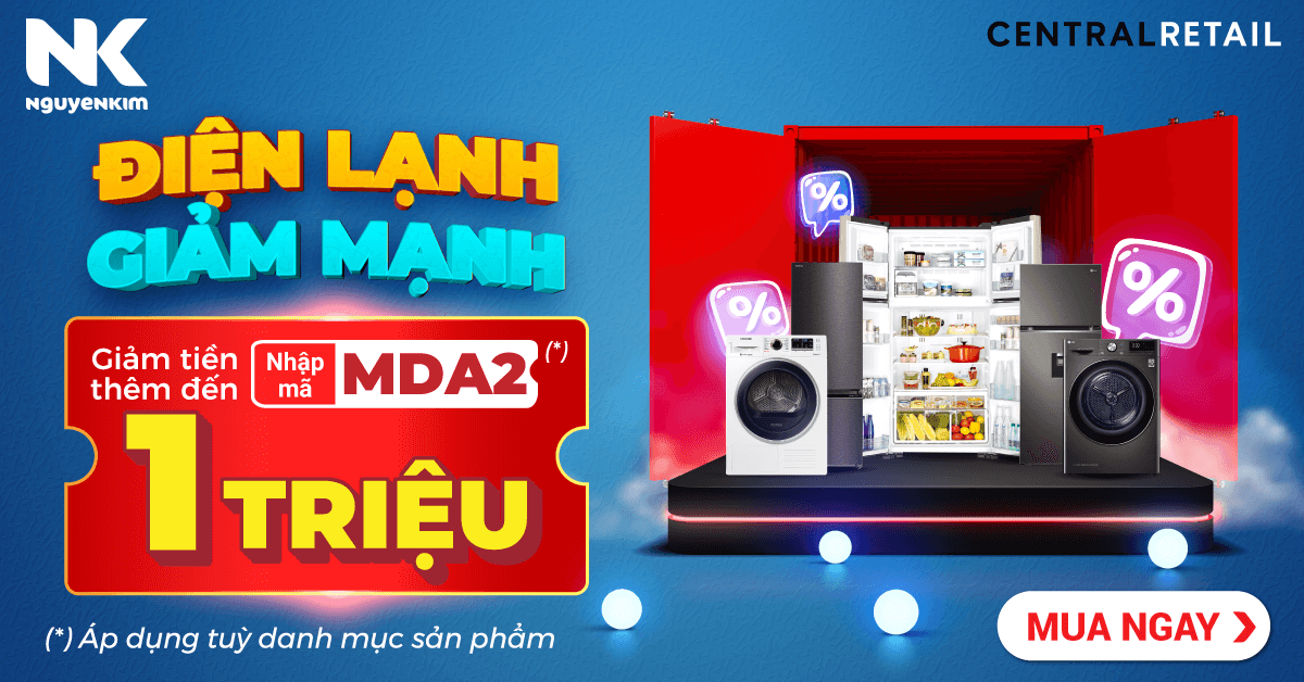 ĐIỆN LẠNH GIẢM MẠNH - NHẬP MÃ MDA2 GIẢM THÊM ĐẾN 1.000.000Đ