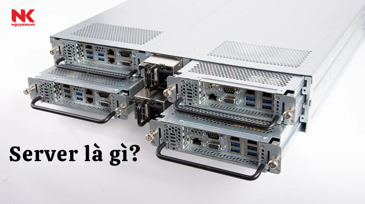 Server là gì? Phân loại và vai trò của máy chủ Server | Nguyễn Kim Blog