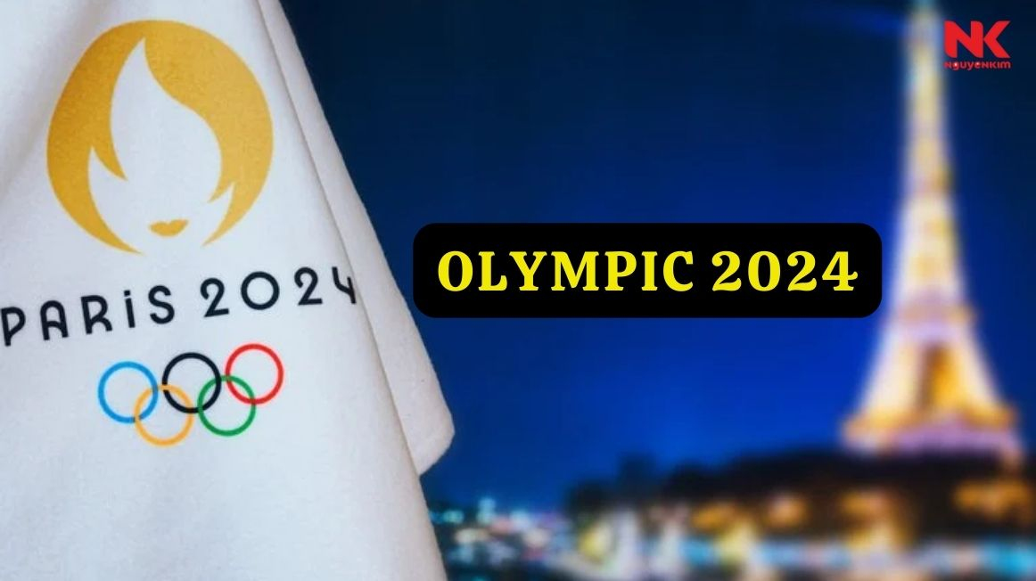 Olympic 2024: Khám phá Thế Vận hội Mùa hè tại “Kinh đô ánh sáng” | Nguyễn Kim Blog